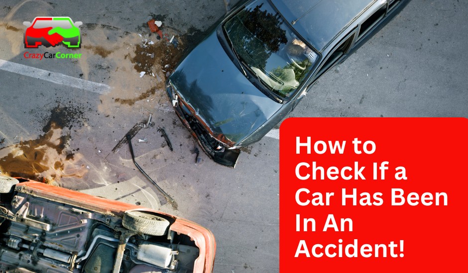 How to Check If a Car Has Been In An Accident!